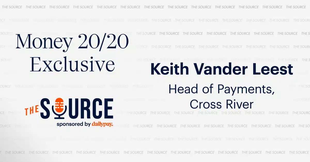 Money 20/20 Exclusive | Keith Vander Leest, Head of Payments, Cross ...